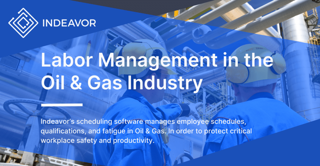 Labor Management in the Oil and Gas Industry | Indeavor