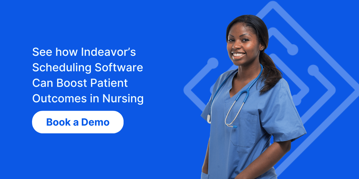 Nurse Scheduling Software Boosts Patient Outcomes | Indeavor
